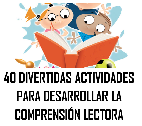40 Divertidas Actividades para Desarrollar la Comprensión Lectora ...